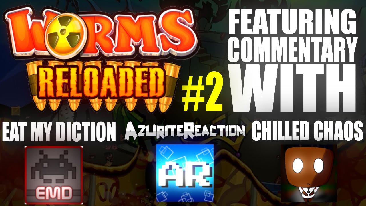 EATMYDICTION VS. CHILLED CHAOS - Worms Reloaded - (Part 2) - YouTube