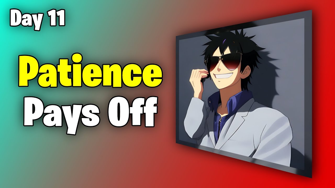 Day 11 - Patience Pays Off - YouTube