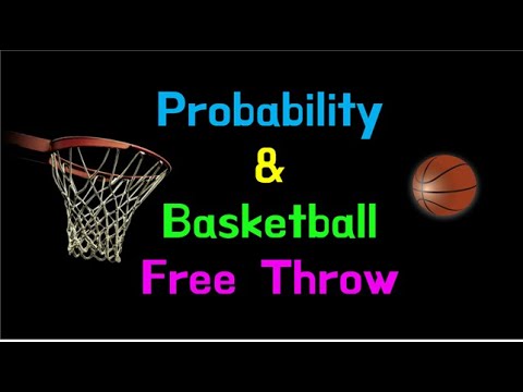 Probability & Basketball Free Throw - YouTube