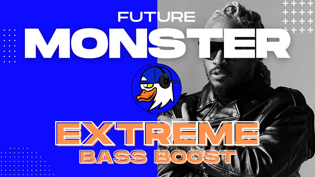 EXTREME BASS BOOST MONSTER - FUTURE - YouTube