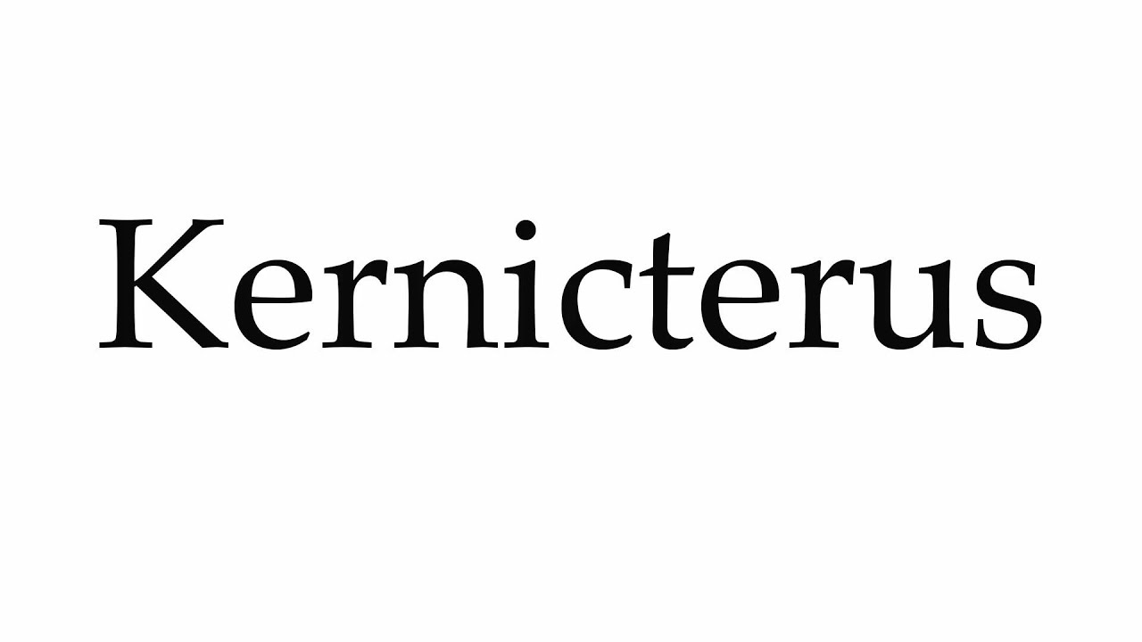 How to Pronounce Kernicterus - YouTube