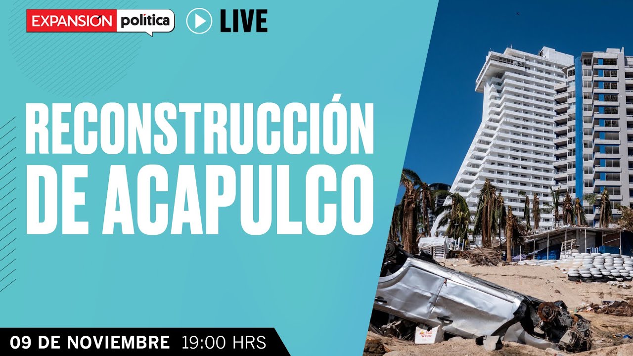 El RETO de la RECONSTRUCCIÓN de ACAPULCO | EXPANSIÓN LIVE - YouTube