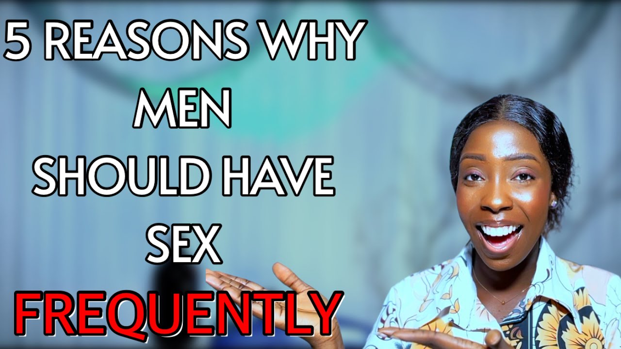 Why Men Should Have Sex Frequently Benefits Of Sex For Men Sex Youtube 3124