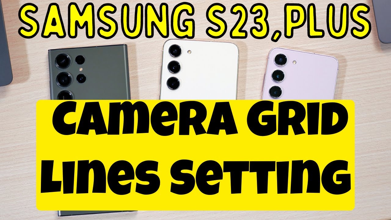 Samsung Galaxy S23, Plus Camera Grid Lines Setting - YouTube