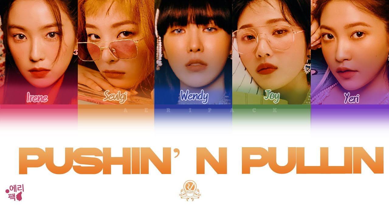 RED VELVET- Pushin’ N Pullin’ (Tradução codificada em cores, Legendado ...