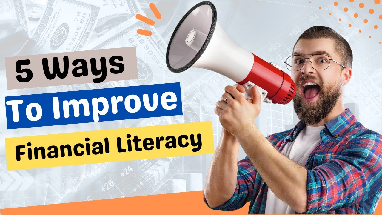 5 Ways To Improve Your Financial Literacy | Financi Education - YouTube