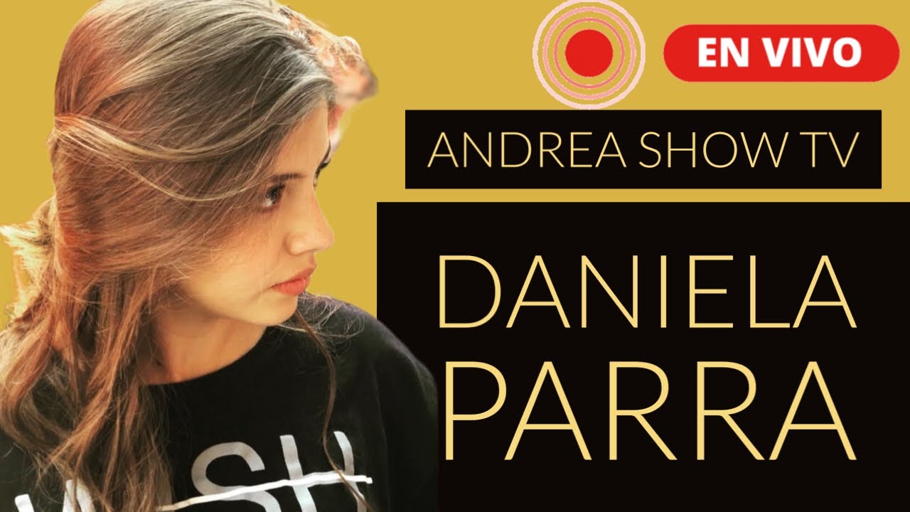 DANIELA PARRA ESTÁ EN VIVO ! DOCUMENTAL HÉCTOR PARRA - YouTube