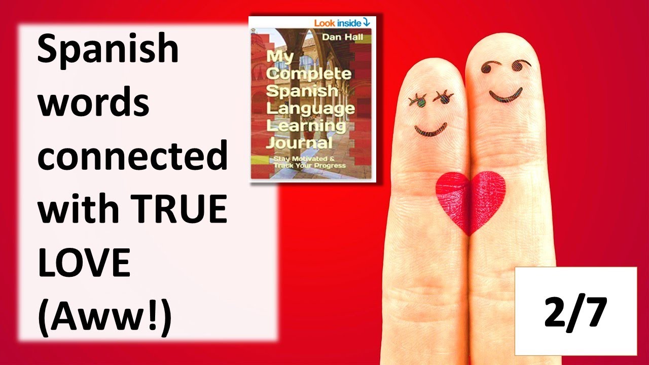 Spanish vocabulary about LOVE. True love that is! Part 2 of 7 - YouTube