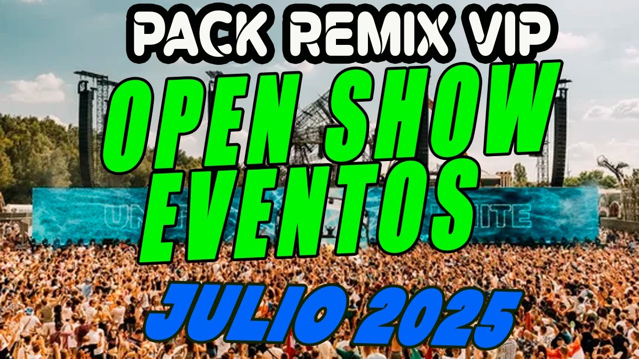 OPEN SHOW lo mejor para eventos JUlIO 2025 - YouTube