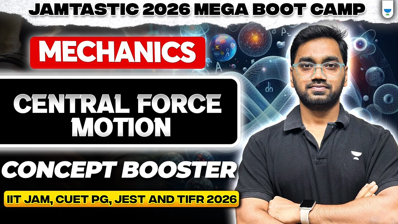 Mechanics | Central Force Motion Concept Booster 🔄 | IIT JAM, CUET PG ...