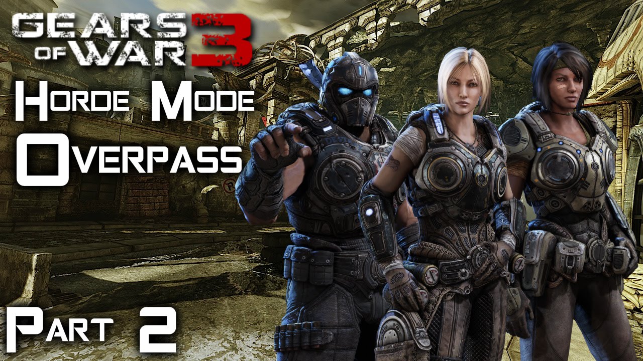 Gears of War 3 Overpass Horde Mode Part 2 - YouTube