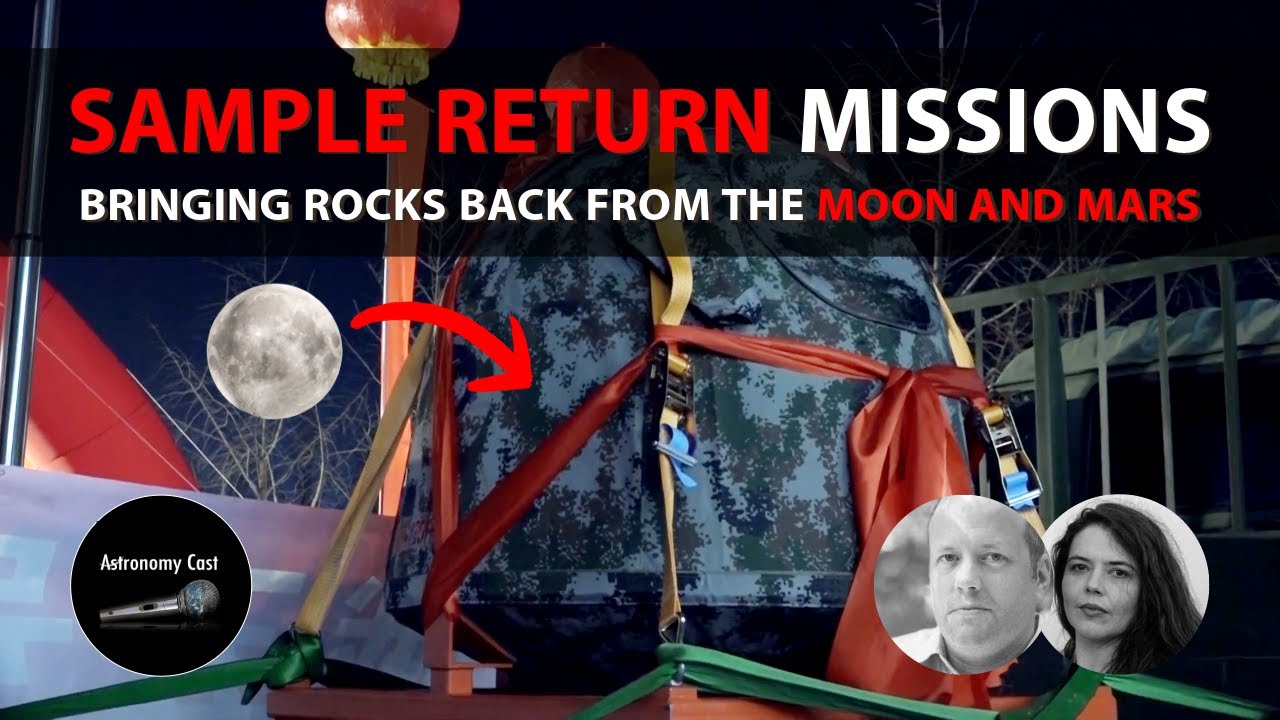 Astronomy Cast Ep. 707: What Goes Into Sample Return Missions for the ...