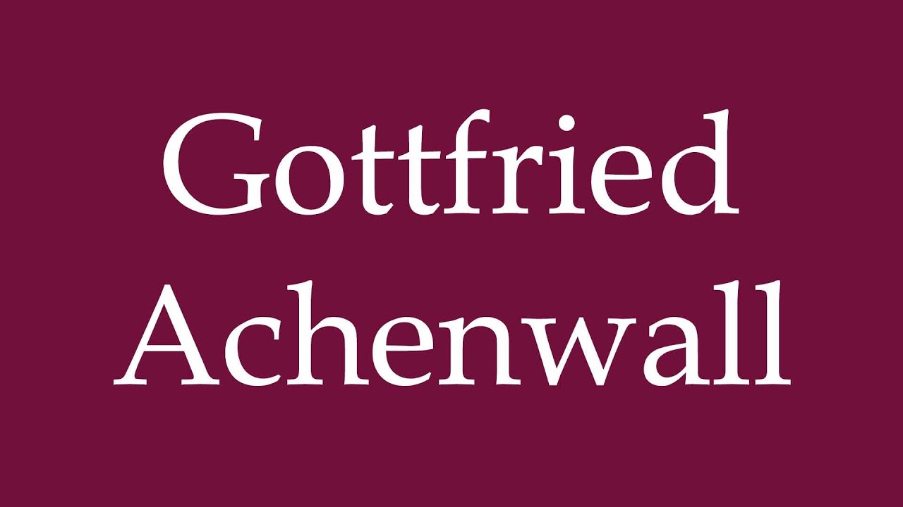 How to Pronounce ''Gottfried Achenwall'' Correctly in German - YouTube