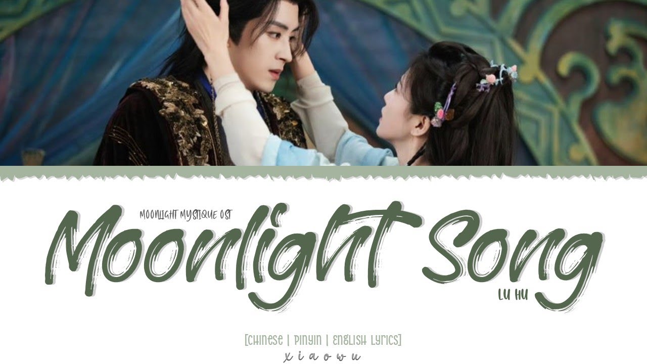 Moonlight Song (月光曲) - Lu Hu (陆虎)《Moonlight Mystique OST》《白月梵星》Lyrics ...
