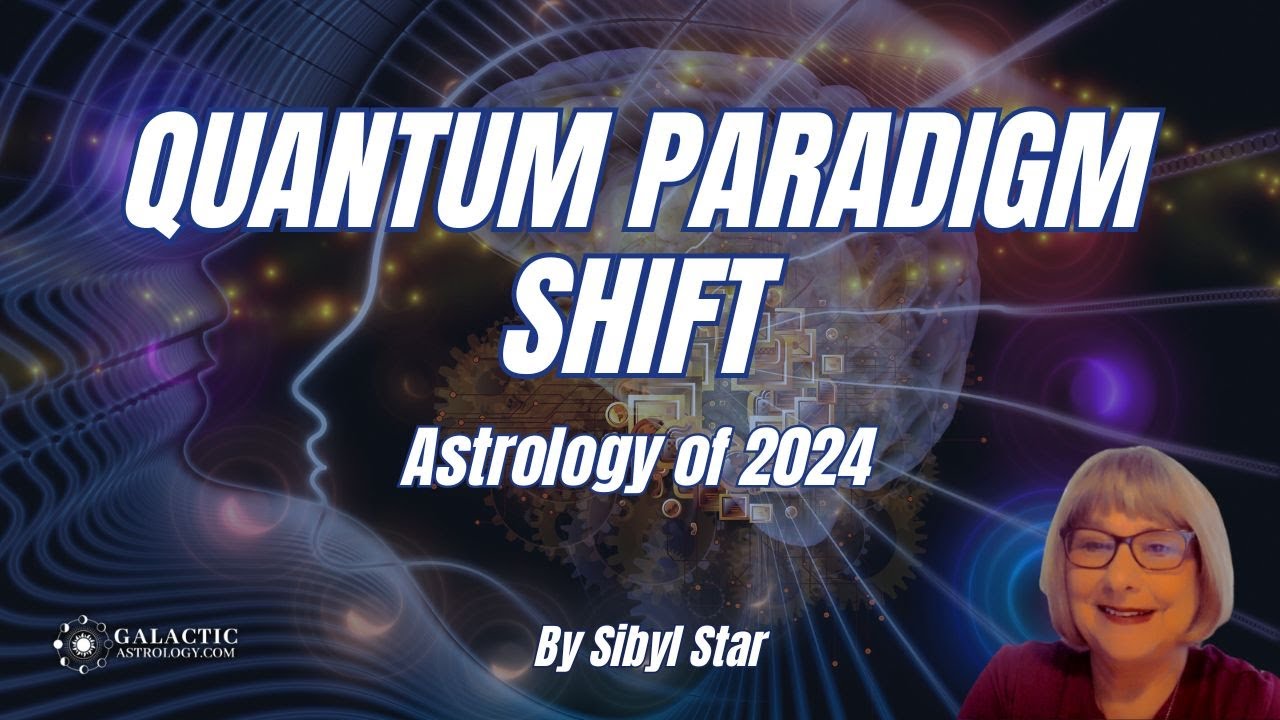 Quantum Paradigm Shift - Astrology of 2024 by Sibyl Star (QSG ...