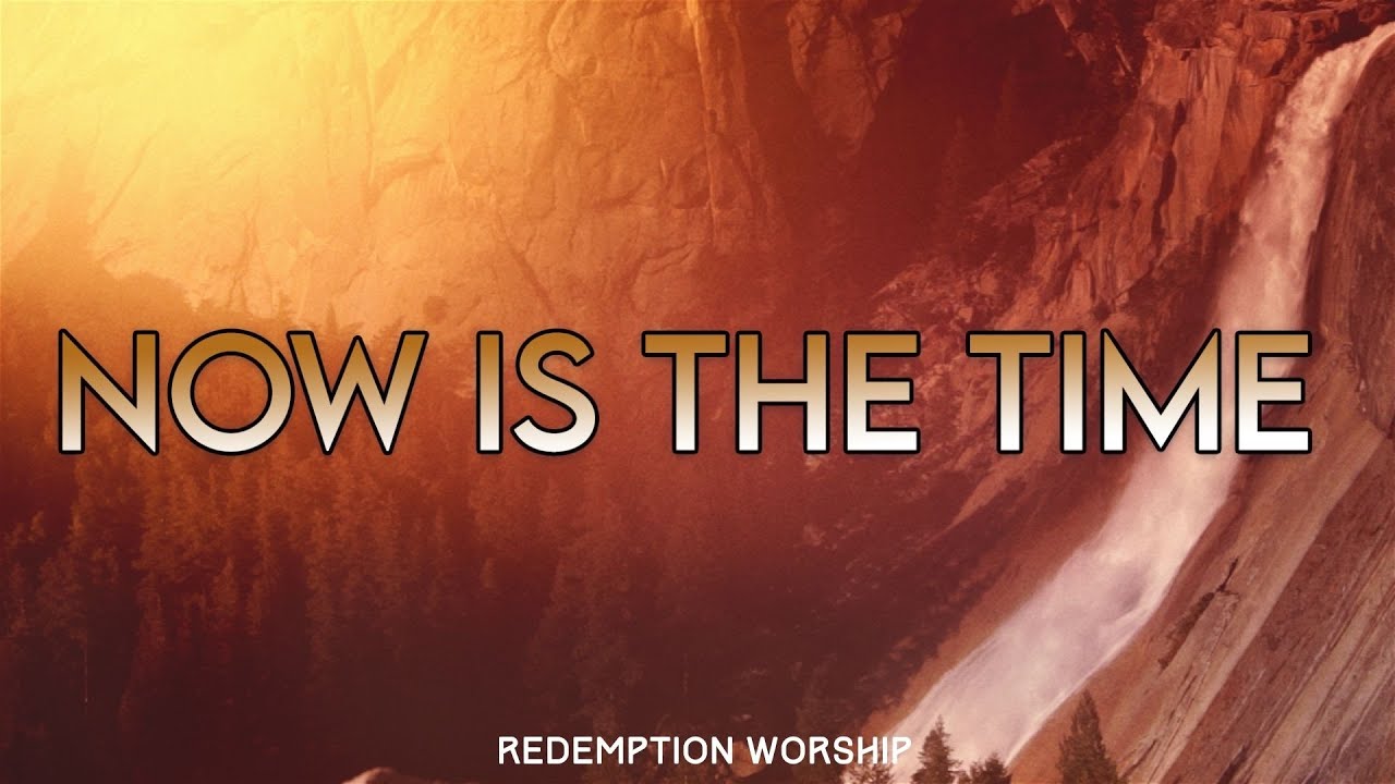 Now Is The Time Lyric Video | Redemption Worship - YouTube