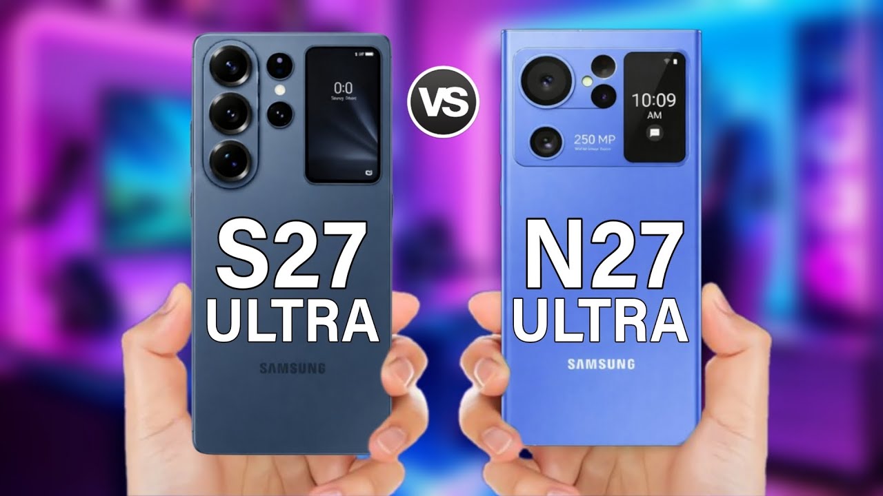 Samsung Galaxy S27 Ultra Vs Samsung Galaxy Note 27 Ultra | Full ...