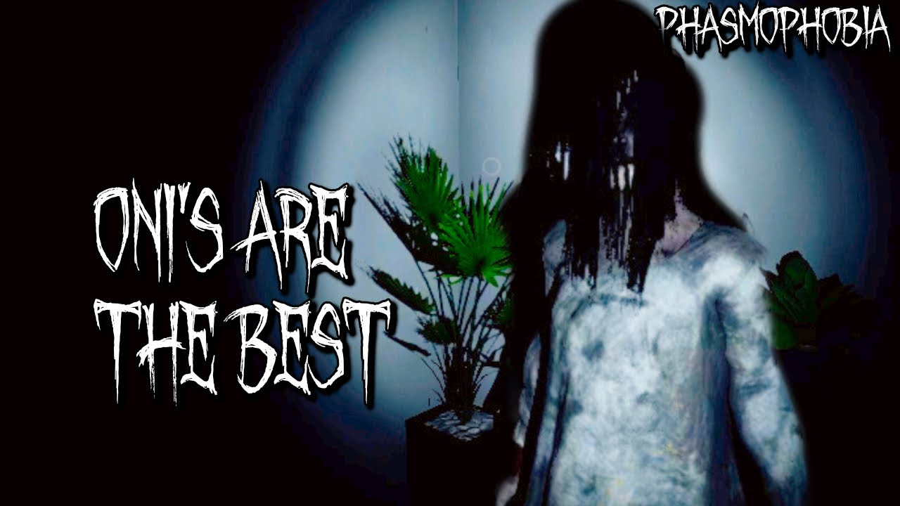 Why Oni's Are My Favourite Ghost | Phasmophobia - YouTube