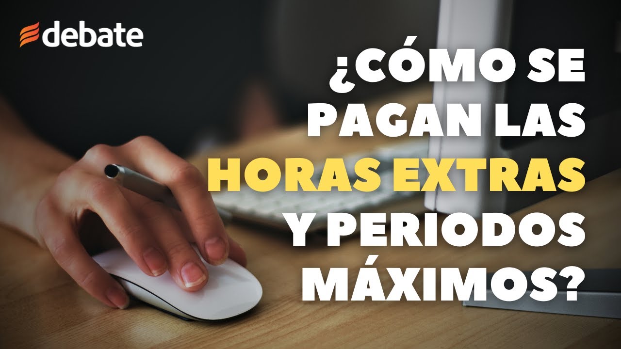 Ley Federal del Trabajo: Cómo se pagan las horas extras y periodos ...