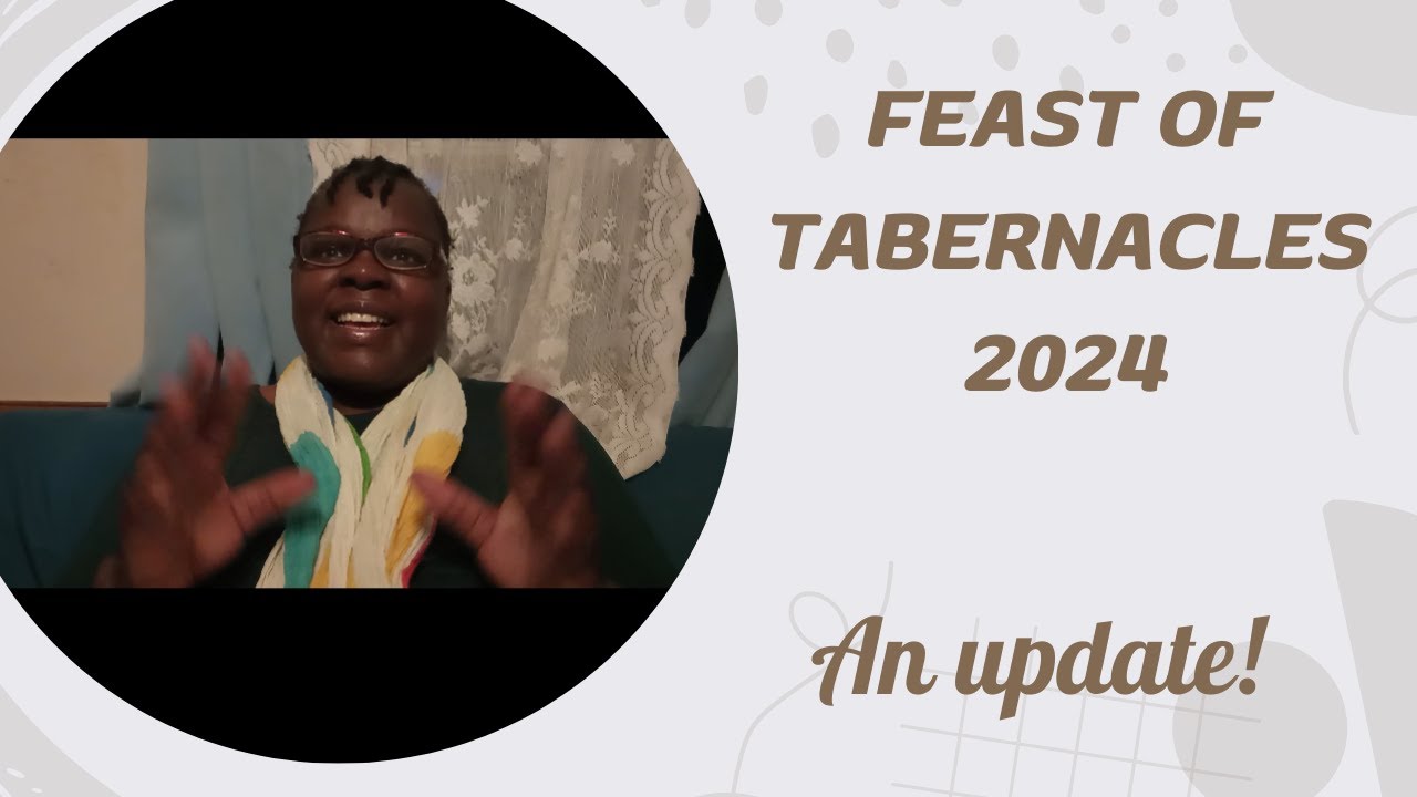 Feast of Tabernacles 2024: An update - YouTube