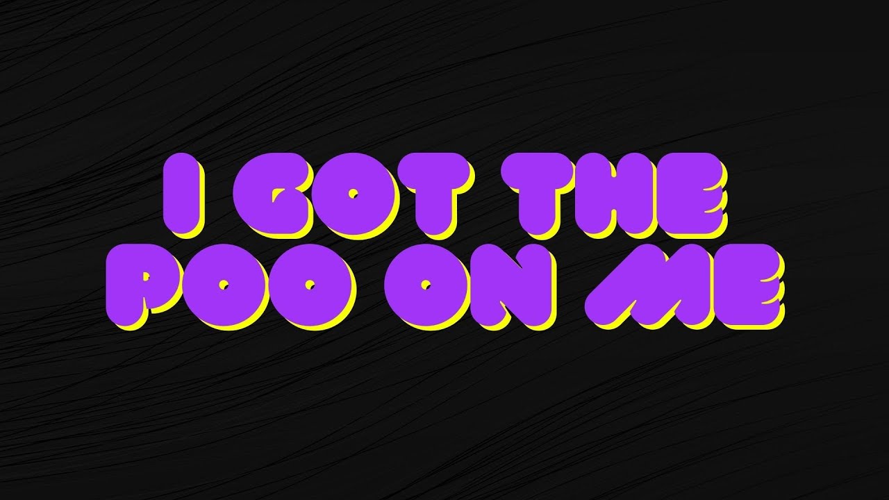 I GOT THE POO ON ME - YouTube