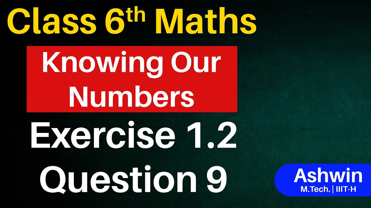 Class 6 Maths - Chapter 01 - Exercise 1.2 Question 9 - Knowing Our ...