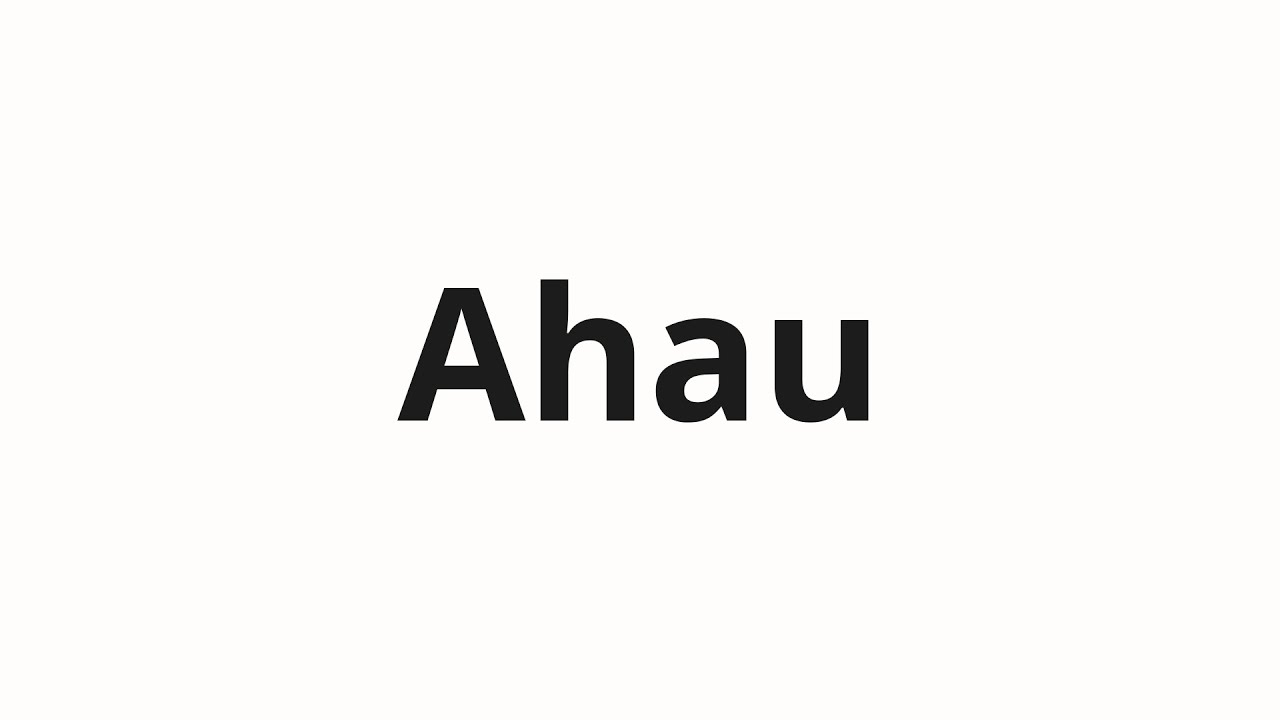 How to pronounce Ahau - YouTube