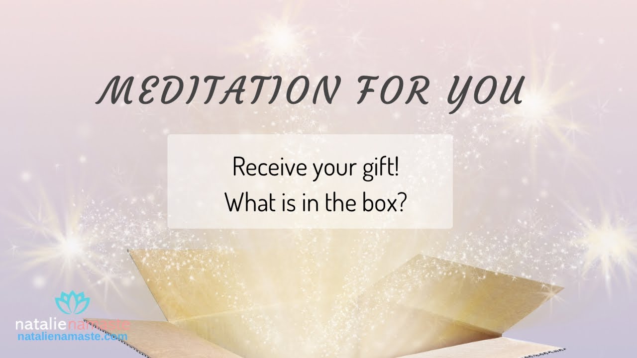 Meditation to receive your gift from within the box. - YouTube