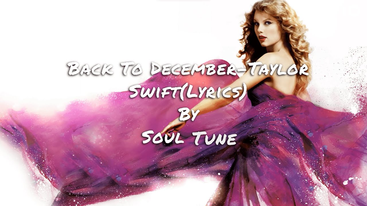 BACK TO DECEMBER - TAYLOR SWIFT (Lyrics) - YouTube