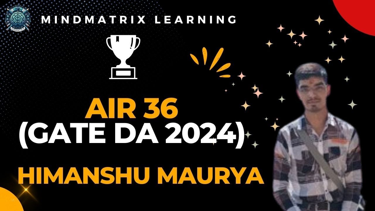 Himanshu Maurya (AIR 36, GATE DA 2024) | Topper's Talk | GATE CS & DA 2025/26 | MindMatrix ...