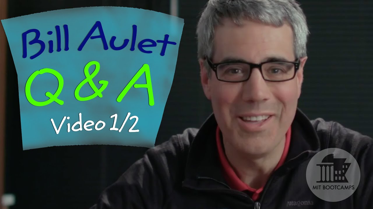Bill Aulet Answers Your Questions! (Pt 1/2) - YouTube