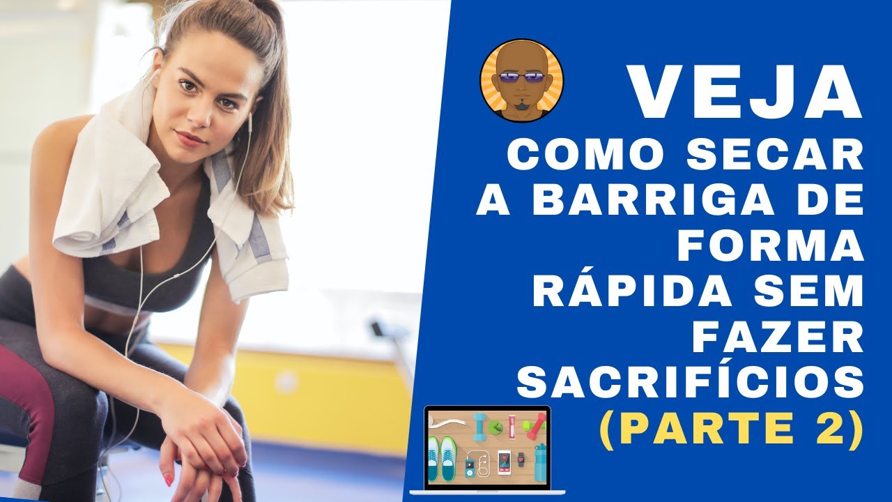(PARTE 2) Veja Como SECAR a BARRIGA de Forma RÀPIDA Sem Fazer ...
