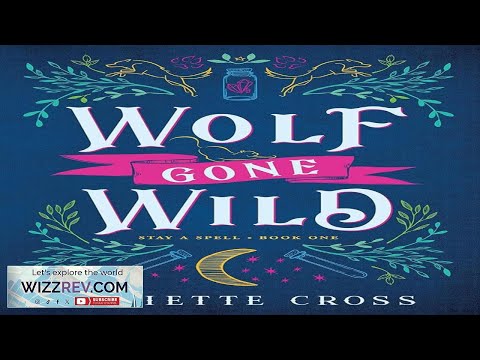 Stay A Spell: Book 1: Wolf Gone Wild Review