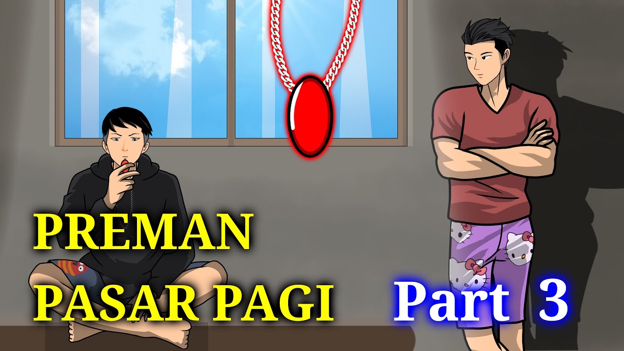 PREMAN PASAR PAGI PART 3 - DRAMA ANIMASI SEKOLAH - YouTube