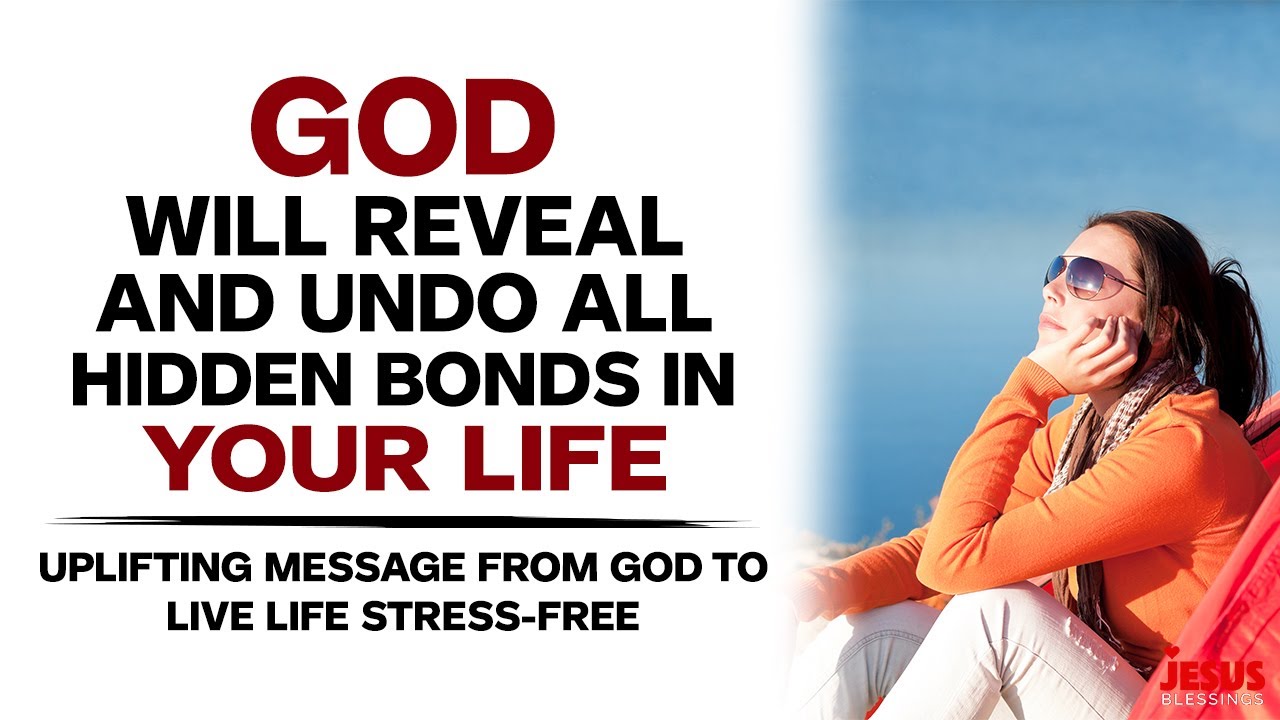 ALLOW GOD TO REVEAL AND UNDO ALL HIDDEN BONDS IN YOUR LIFE - CHRISTIAN ...