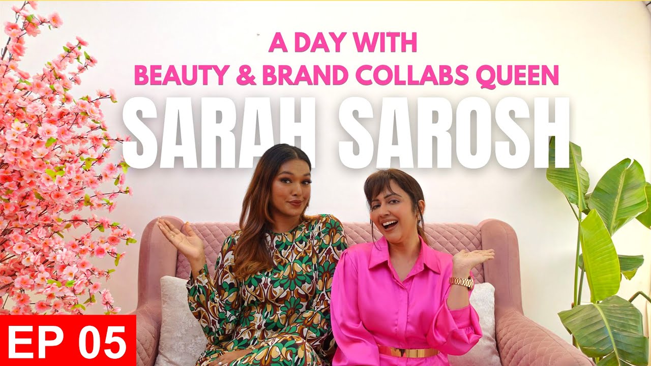 BEAUTY-FUL Day With Sarah Sarosh | Reality of Brand Collabs ...