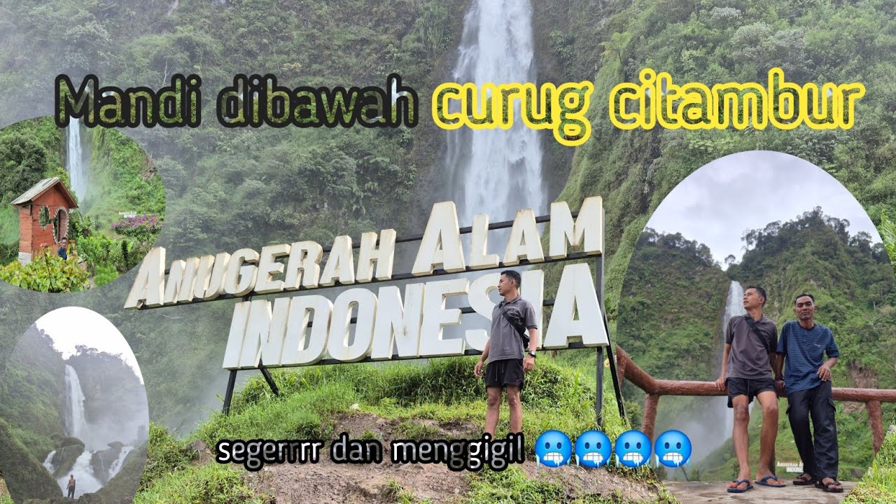 MANDI DIBAWAH AIR TERJUN SAMBIL MENIKMATI KE INDAHAN CURUG CITAMBUR ...