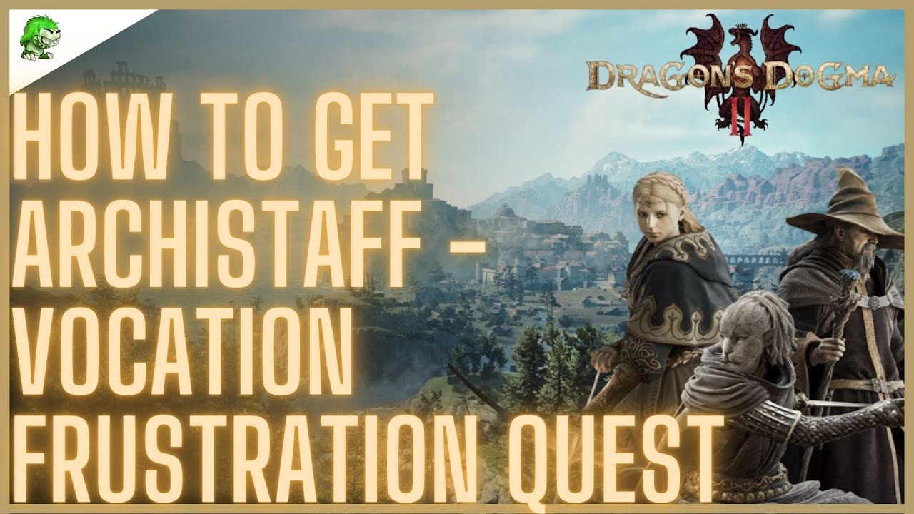 Dragons Dogma 2 How to get Archistaff [Vocation Frustration quest ...