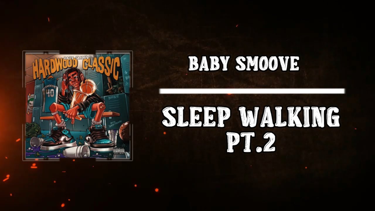 Baby Smoove - Sleep Walking Pt2 (Lyrics) - YouTube