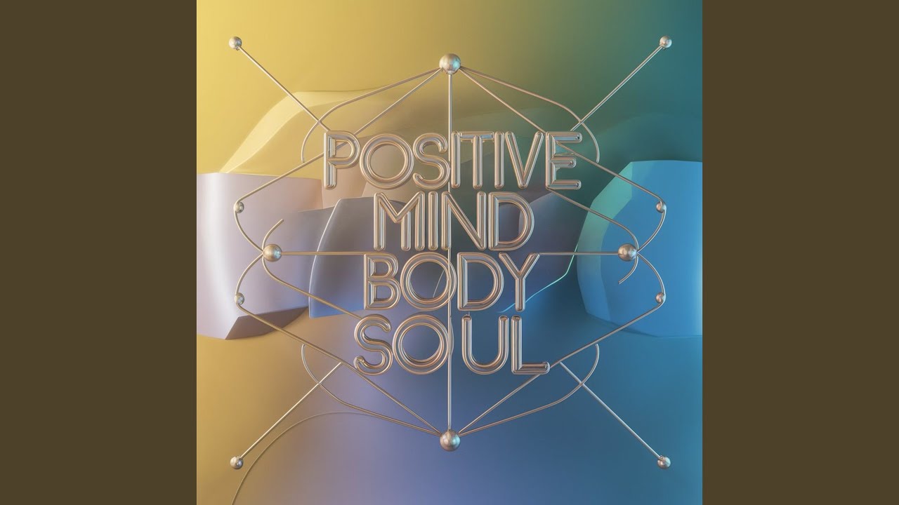 Positive Mind Body Soul 2 - YouTube