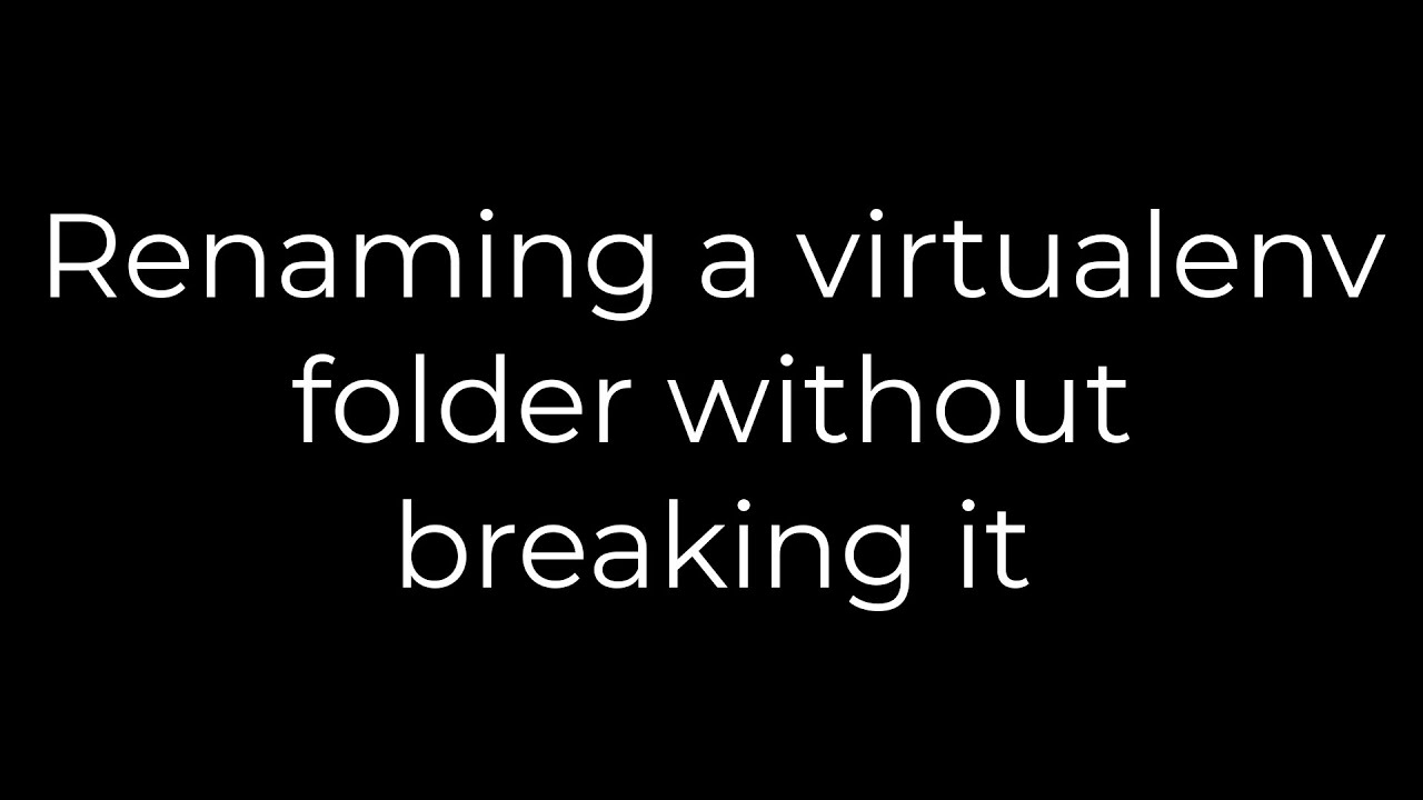 Python Renaming A Virtualenv Folder Without Breaking It5solution Youtube
