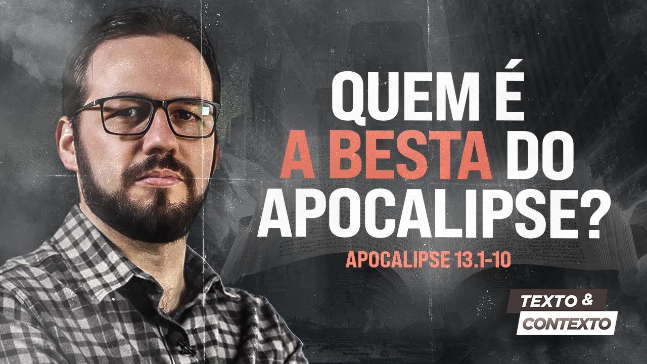 O APOCALIPSE: A BESTA | TEXTO E CONTEXTO (OS SEGREDOS DO APOCALIPSE ...