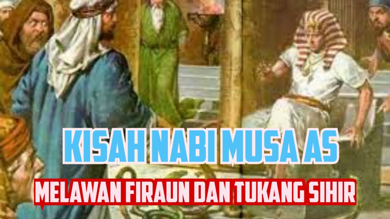 Kisah Nabi Musa As (Melawan Firaun dan tukang Sihir.).Kisah 25 Nabi ...