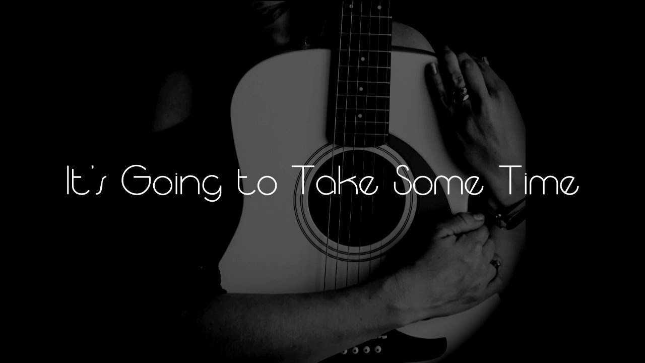 It's going to take some time this time - acoustic with lyrics - YouTube