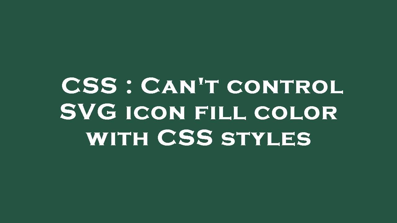 CSS : Can't control SVG icon fill color with CSS styles - YouTube