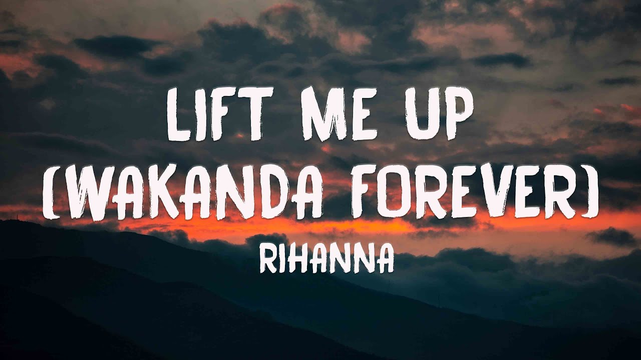 Lift Me Up (Wakanda Forever) - Rihanna (Lyrics) 💯 - YouTube