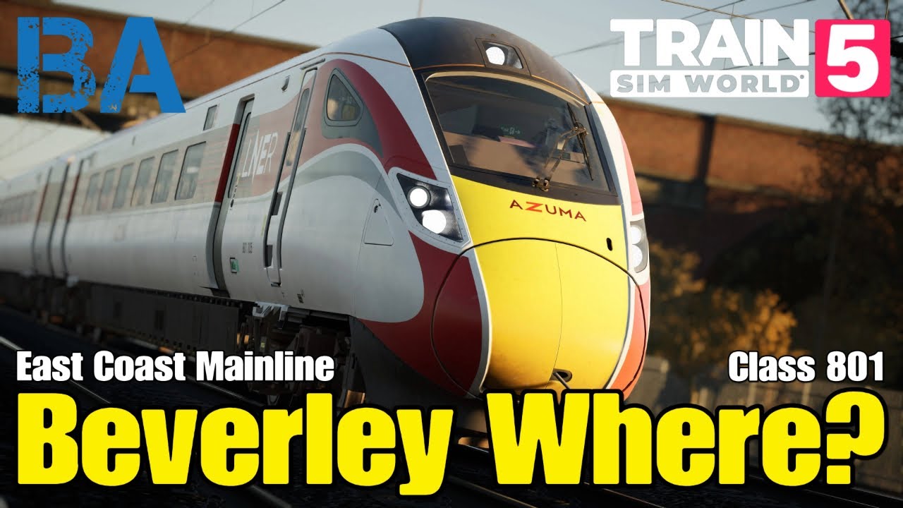 Beverley Where? - Class 801 - East Coast Mainline - Train Sim World 5 ...