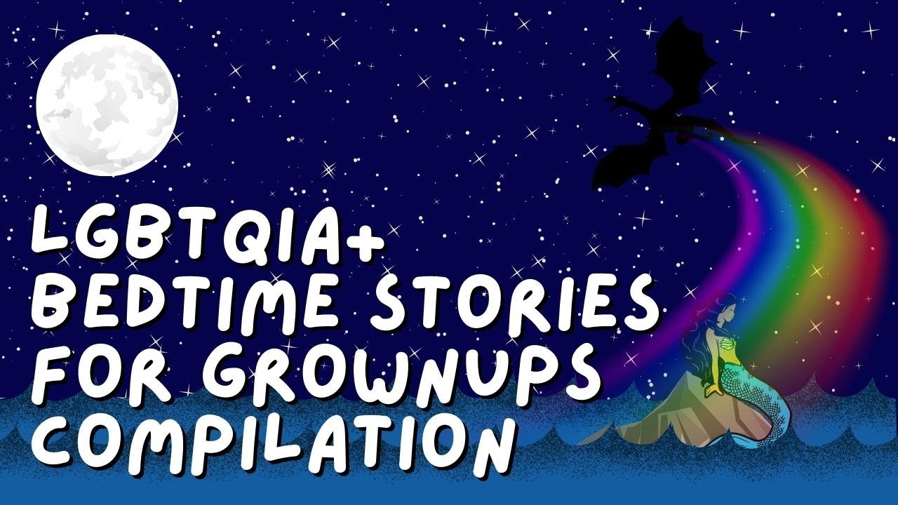 OVER 6.5 HOURS of LGBTQIA+ Bedtime Stories for Grown Ups Compilation ...