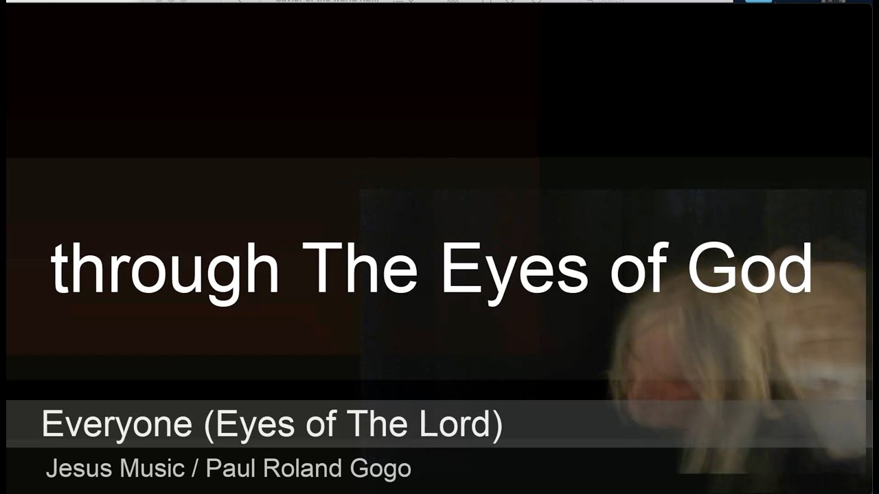 Everyone Eyes of The Lord Jesus Music : Paul Roland Gogo - YouTube