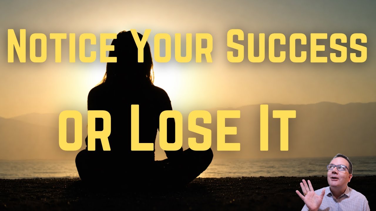 Notice Your Success — or Lose It - YouTube